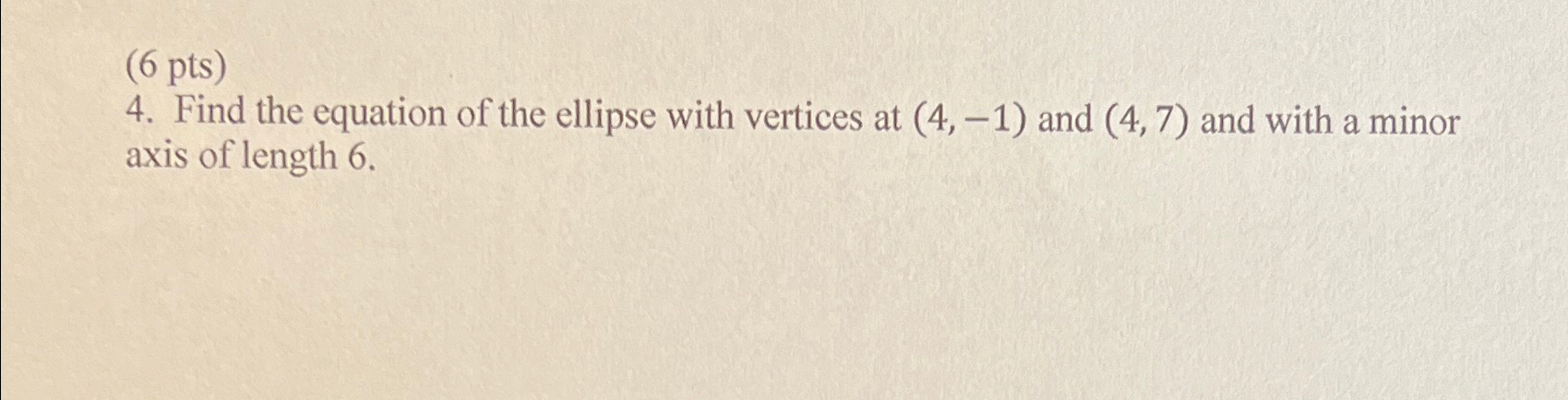 Solved 4. ﻿Find the equation of the ellipse with vertices at | Chegg.com