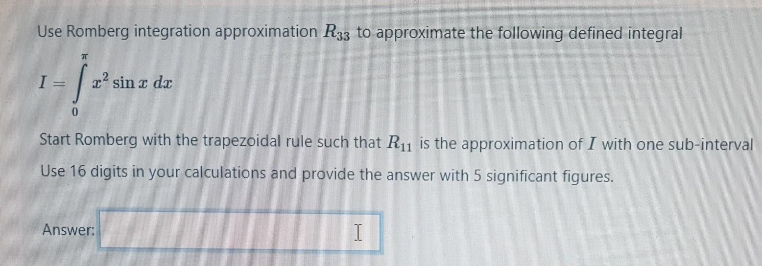 Solved Use Romberg integration approximation R33 to | Chegg.com