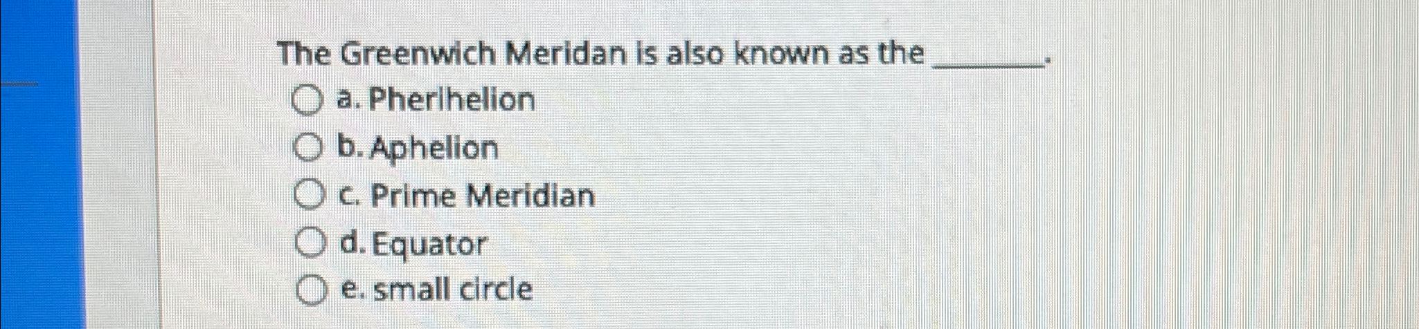 Solved The Greenwich Meridan is also known as thea. | Chegg.com
