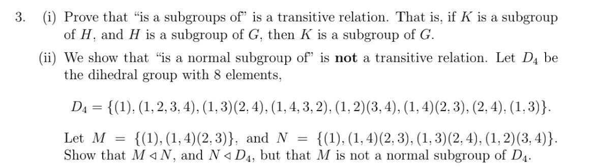 Solved 3. (i) Prove that "is a subgroups of' is a transitive | Chegg.com