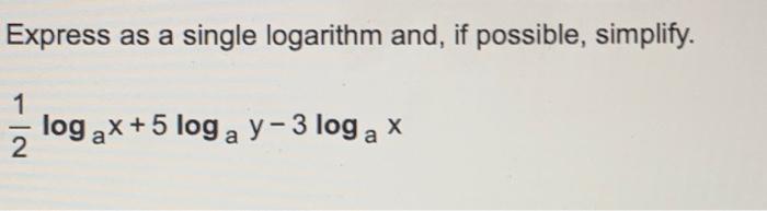 Solved Express as a single logarithm and, if possible, | Chegg.com