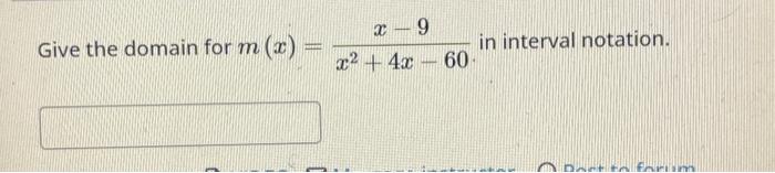 Solved Give the domain for m(x)=x2+4x−60x−9 in interval | Chegg.com