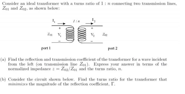 Solved Consider an ideal transformer with a turns ratio of | Chegg.com