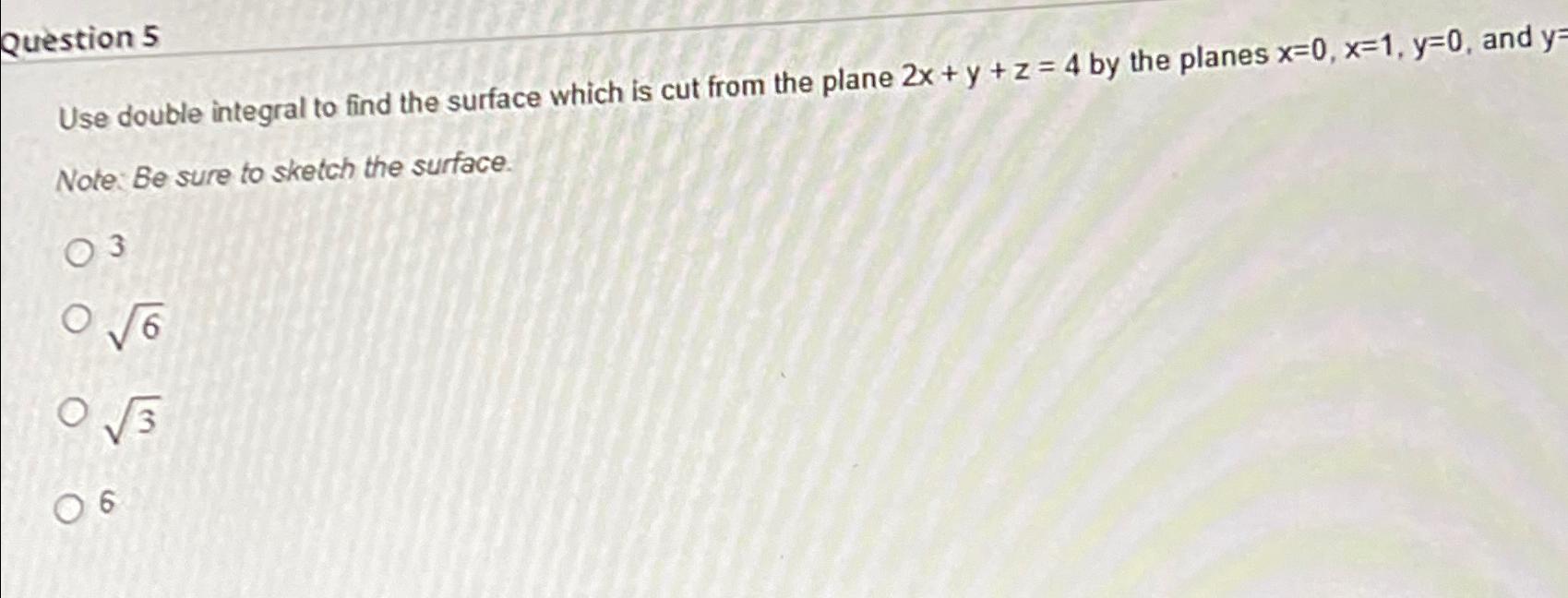 Solved Question 5Use double integral to find the surface | Chegg.com
