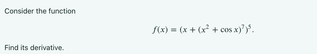 Solved Consider the functionf(x)=(x+(x2+cosx)7)5.Find its | Chegg.com
