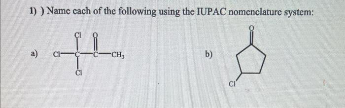 Solved 1) ) Name each of the following using the IUPAC | Chegg.com