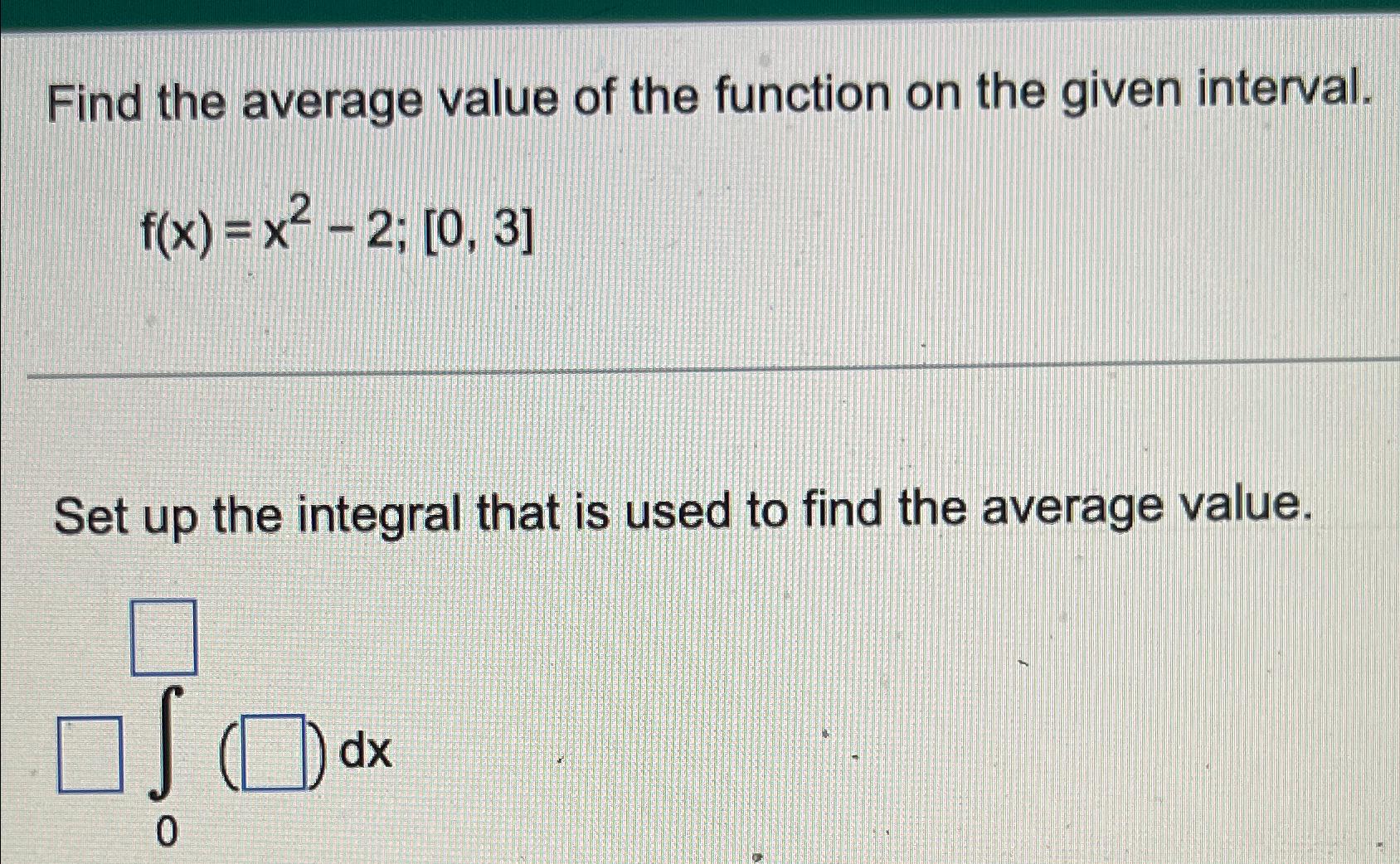 Solved Find the average value of the function on the given | Chegg.com