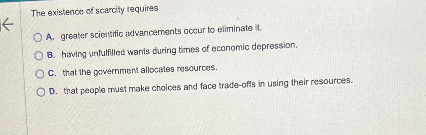 Solved The existence of scarcity requiresA. ﻿greater | Chegg.com