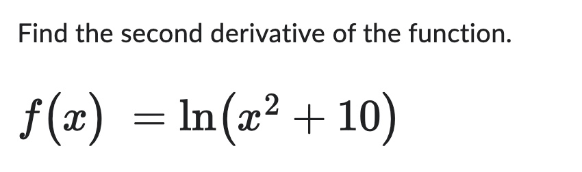Solved Find the second derivative of the | Chegg.com