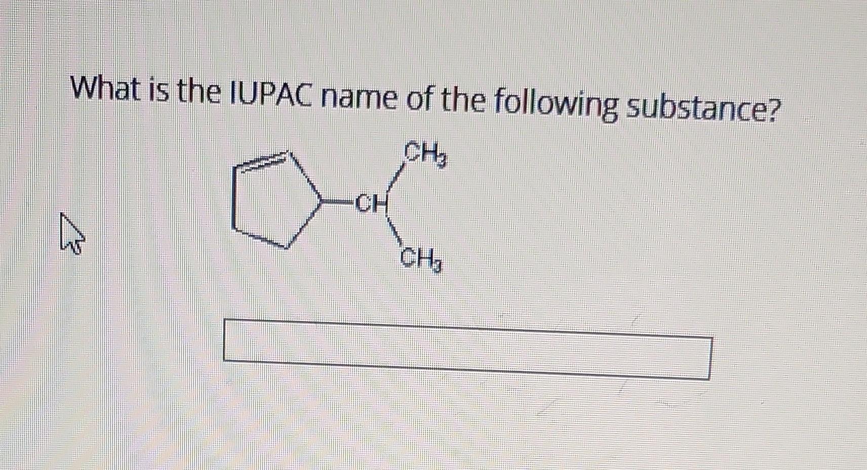 Solved What is the IUPAC name of the following substance? | Chegg.com
