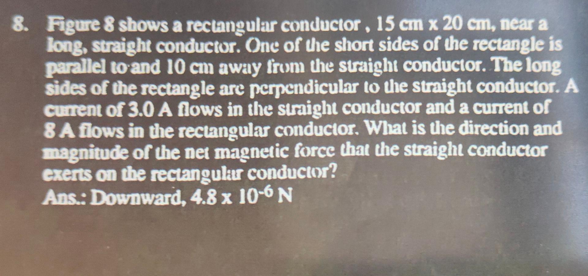 Solved Figure 8 shows a rectangular conductor, 15 cm×20 cm, | Chegg.com