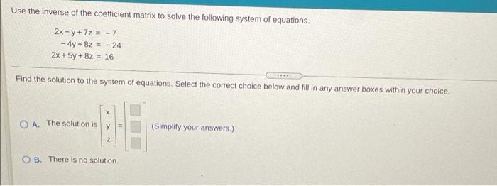 Solved Use the inverse of the coefficient matrix to solve | Chegg.com