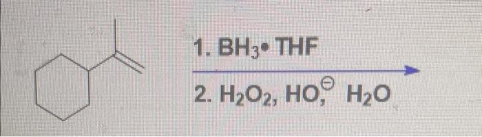Solved 1. BH3∙THF 2. H2O2,HO⊖H2O | Chegg.com
