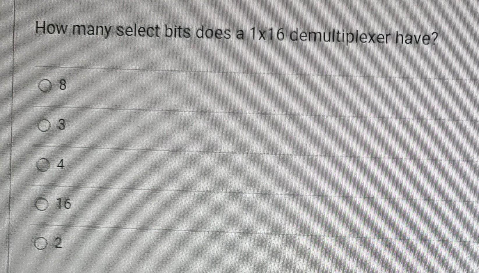 Solved How many select bits does a 1×16 demultiplexer have? | Chegg.com