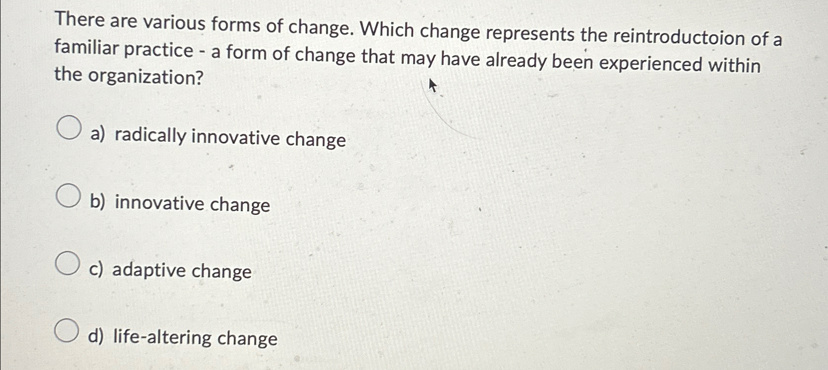 Solved There are various forms of change. Which change | Chegg.com