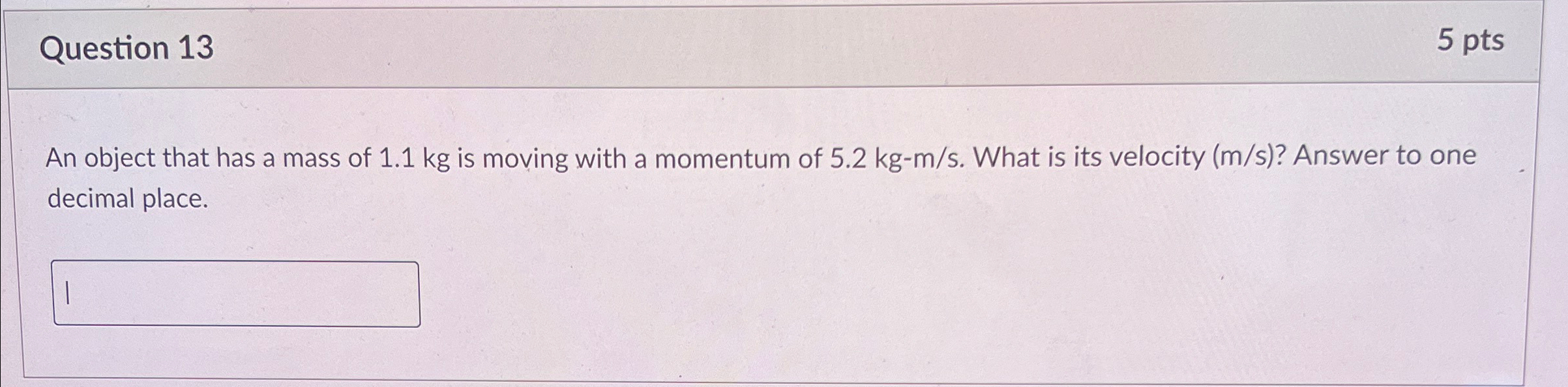 Solved Question 135 ﻿ptsAn object that has a mass of 1.1kg | Chegg.com