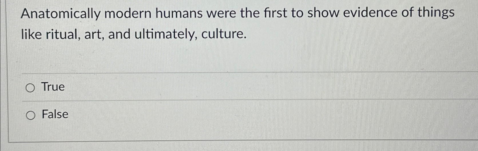 Solved Anatomically modern humans were the first to show | Chegg.com