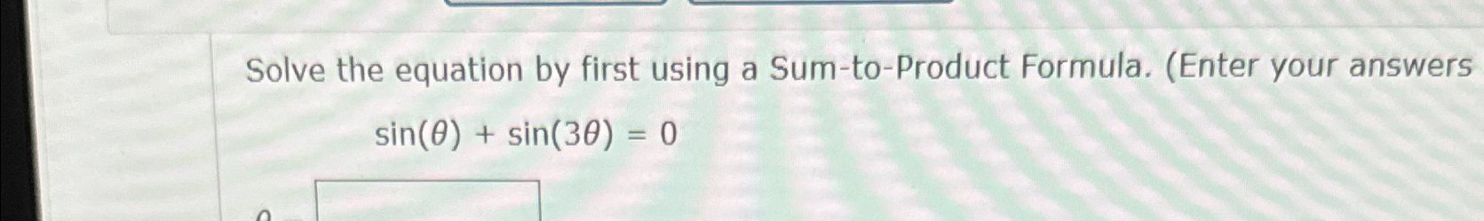 Solved Solve the equation by first using a Sum-to-Product | Chegg.com