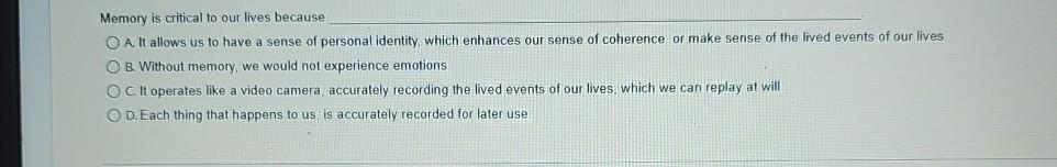 Solved Memory is critical to our lives becauseA. ﻿It allows | Chegg.com