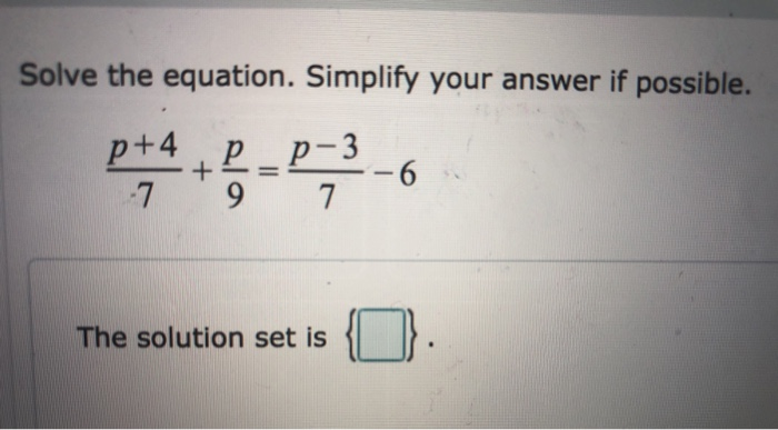 Solved Solve the equation. Simplify your answer if possible. | Chegg.com
