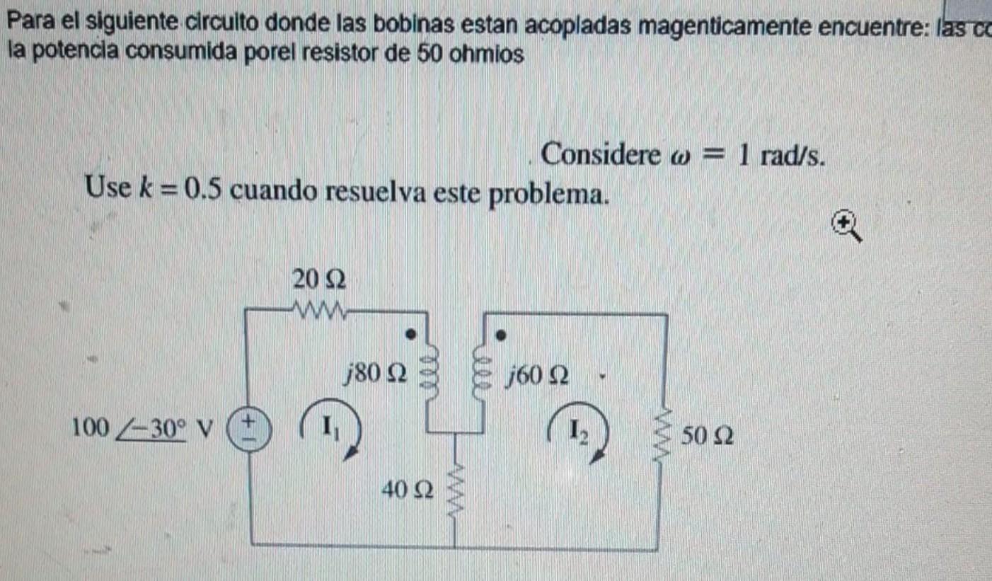Solved Para el siguiente circuito donde las bobinas estan | Chegg.com