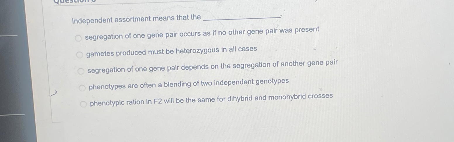 Solved Independent assortment means that thesegregation of | Chegg.com
