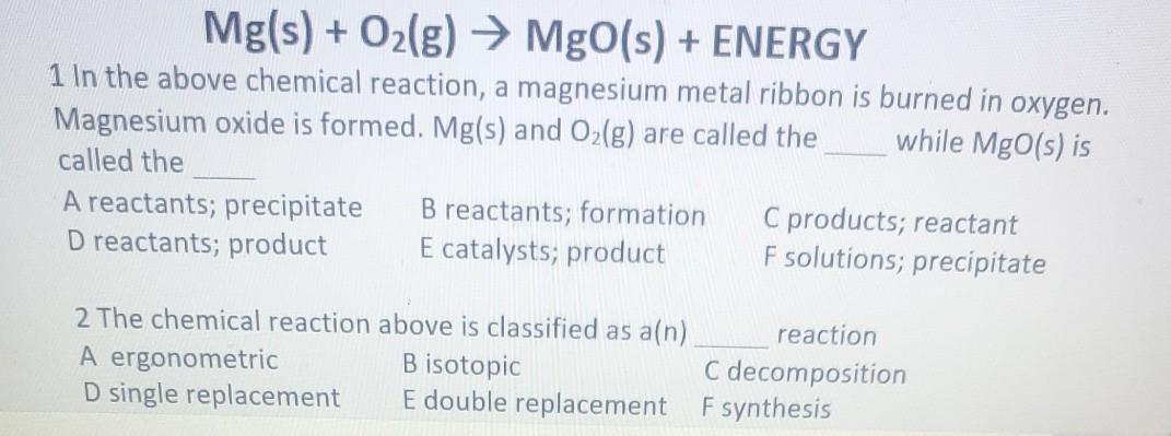 Solved Mg(s) + O2(g) → Mgo(s) + ENERGY 1 In the above | Chegg.com