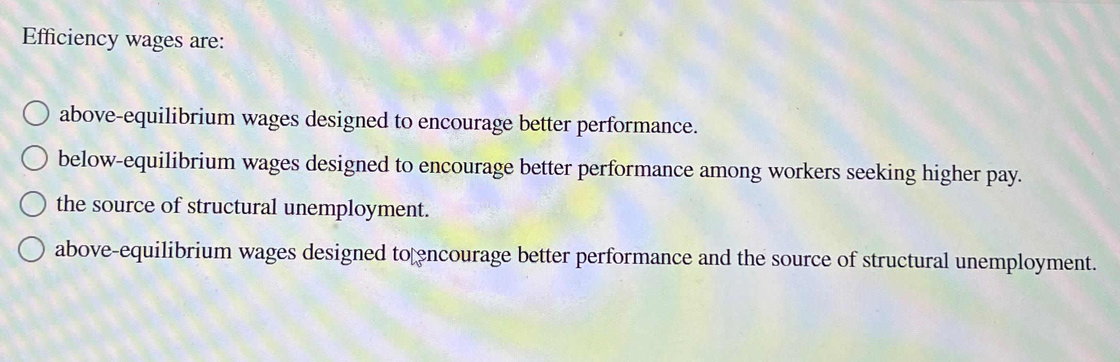 Solved Efficiency wages are:above-equilibrium wages designed | Chegg.com