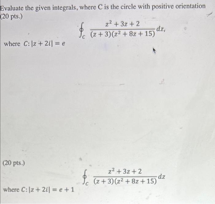 Solved Evaluate the given integrals, where C is the circle | Chegg.com