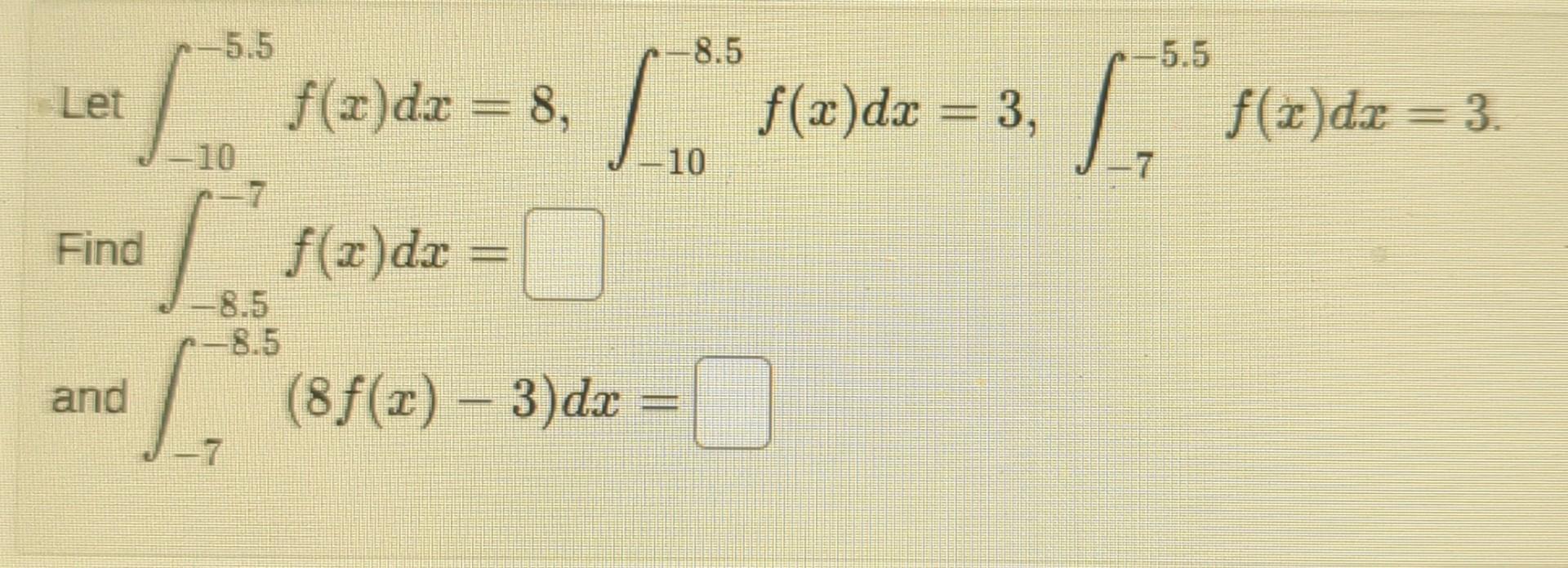 Solved 5.5 [ f(x)dx = 8, -10 -10 [ƒ(x)dx = -8.5 [** (8 f(x) | Chegg.com