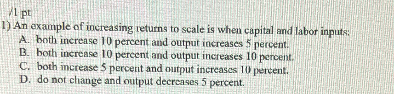 Solved ?1ptAn example of increasing returns to scale is when | Chegg.com
