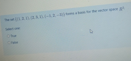 Solved The set {(1,2,1),(2,3,1),(-1,2,-3)} ﻿forms a basis | Chegg.com