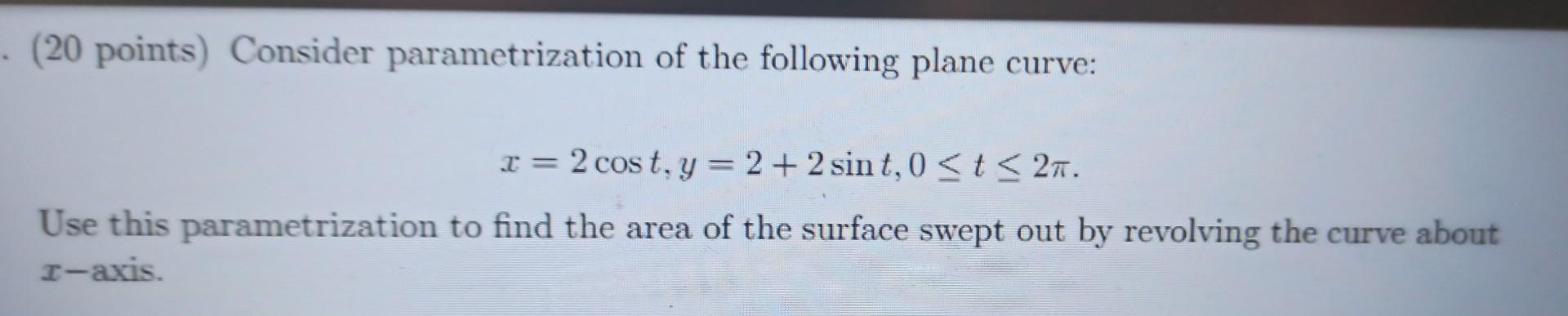 Solved (20 points) Consider parametrization of the following | Chegg.com