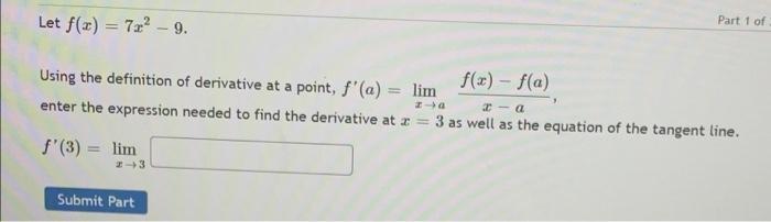 Solved Let f(x) = 7x2 - 9. Part 1 of Using the definition of | Chegg.com
