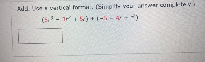 Solved Add. Use a vertical format. (Simplify your answer | Chegg.com