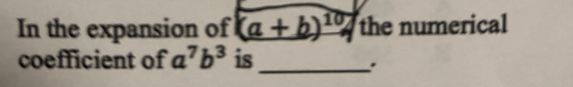 Solved In the expansion of (a+b)10 ﻿the numerical | Chegg.com