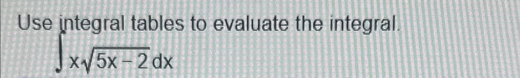 Solved Use integral tables to evaluate the | Chegg.com