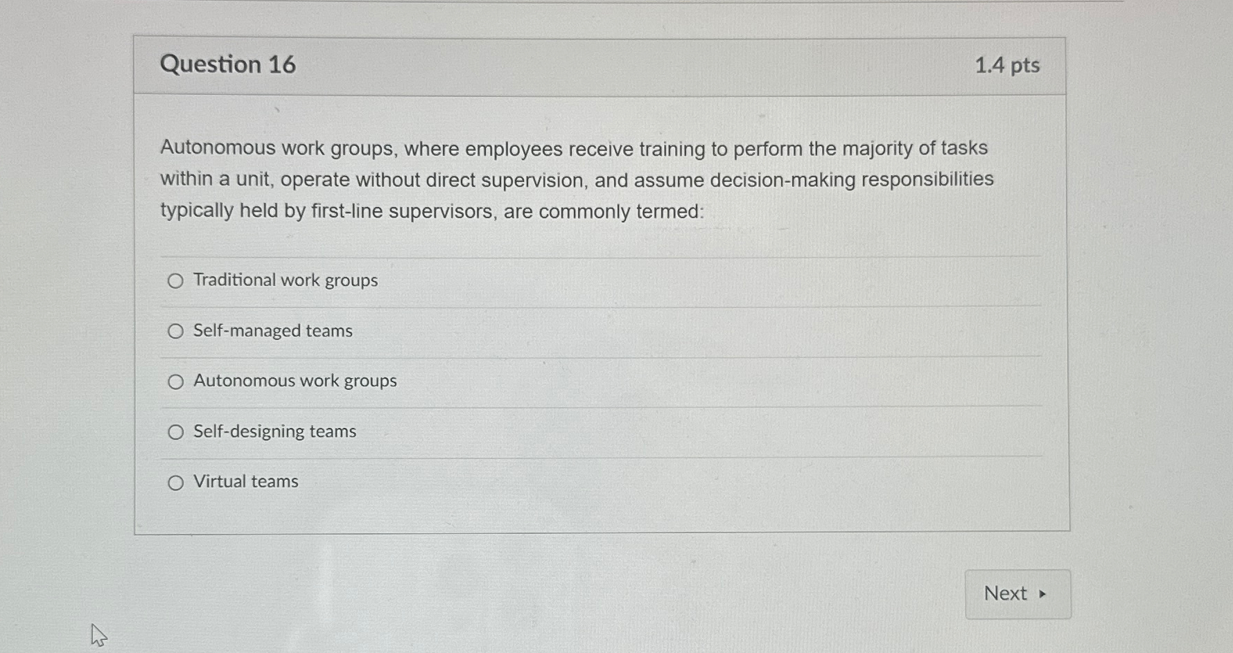 Solved Question 161.4ptsAutonomous work groups, where | Chegg.com