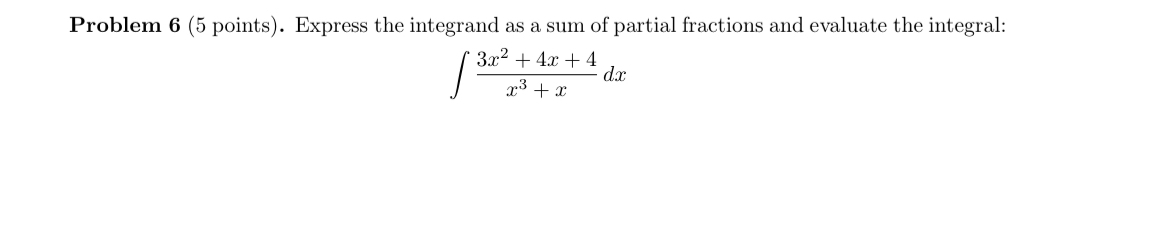 Solved Problem 6 (5 ﻿points). ﻿Express the integrand as a | Chegg.com