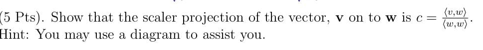 Solved (5 ﻿Pts). ﻿Show that the scaler projection of the | Chegg.com