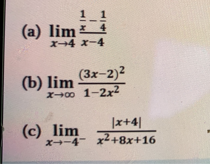 Solved 1_1 (a) lim? 4 x+4 X-4 (b) lim (3x-2)2 *0 1-2x2 1x+4| | Chegg.com