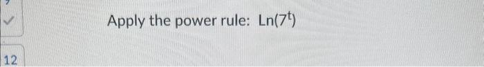 Solved Apply the power rule: Ln(7t) | Chegg.com