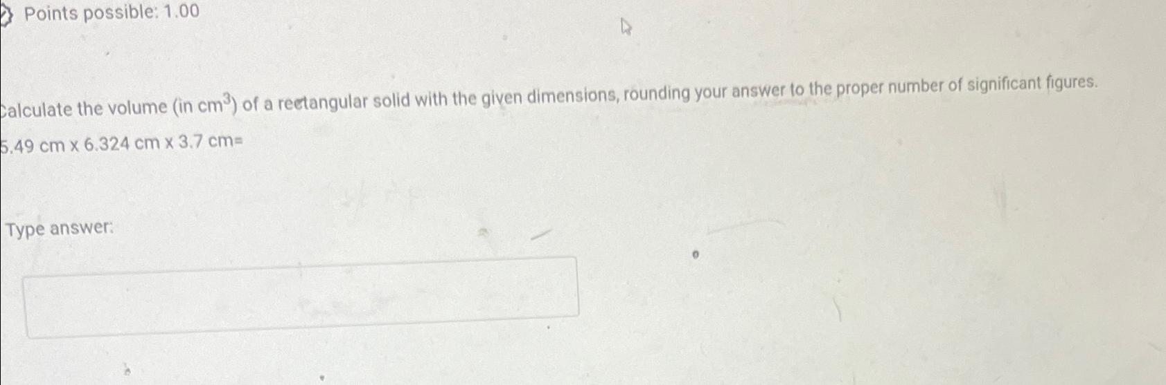 Solved Points possible: 1.00Calculate the volume (in cm3 ) | Chegg.com