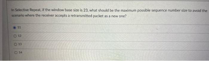 Solved In Selective Repeat, if the window base size is 23 , | Chegg.com