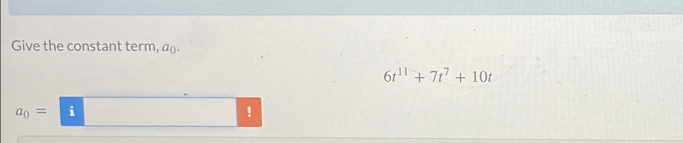 Give the constant term, a0.a0= i 6t11+7t7+10t | Chegg.com