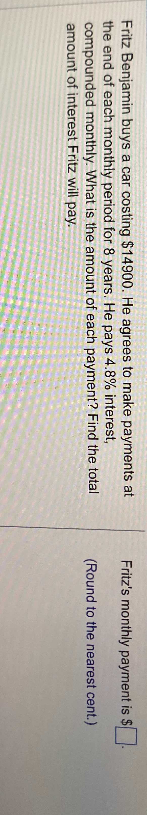 Solved Fritz Benjamin buys a car costing $14900. ﻿He agrees | Chegg.com