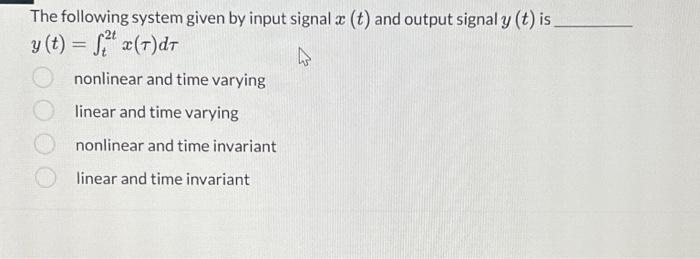 Solved The following system given by input signal x(t) and | Chegg.com