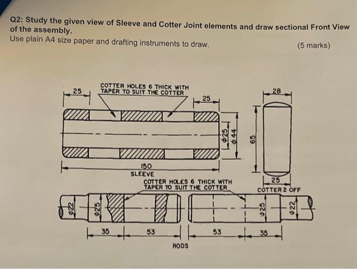 Solved Q2: Study the given view of Sleeve and Cotter Joint | Chegg.com
