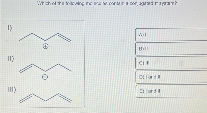 Solved Which of the following molecules contain a conjugated | Chegg.com