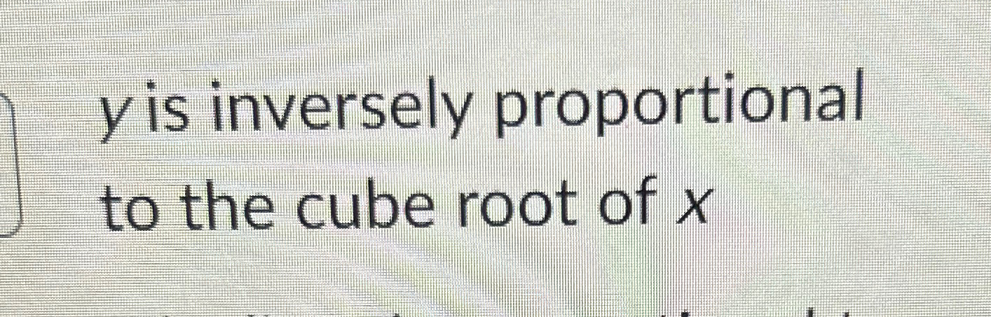 Solved y ﻿is inversely proportional to the cube root of x | Chegg.com